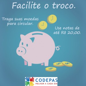 Facilite o troco! | CODEPAS - Companhia de desenvolvimento de Passo Fundo